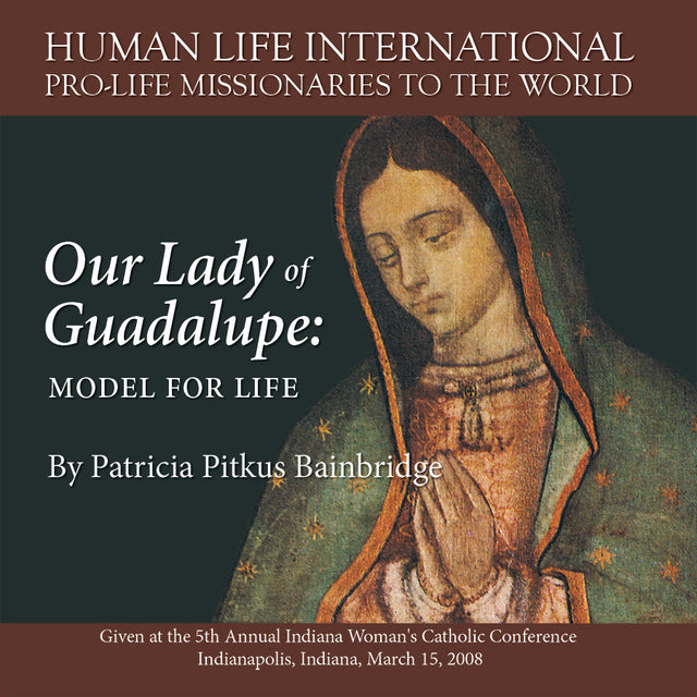 Our Lady of Guadalupe: Model for Life – Human Life International